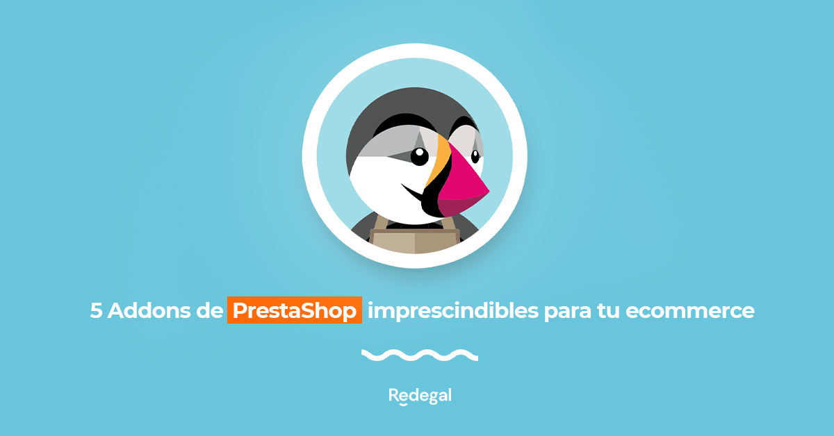 5 Addons de PrestaShop imprescindibles ecommerces - Redegal